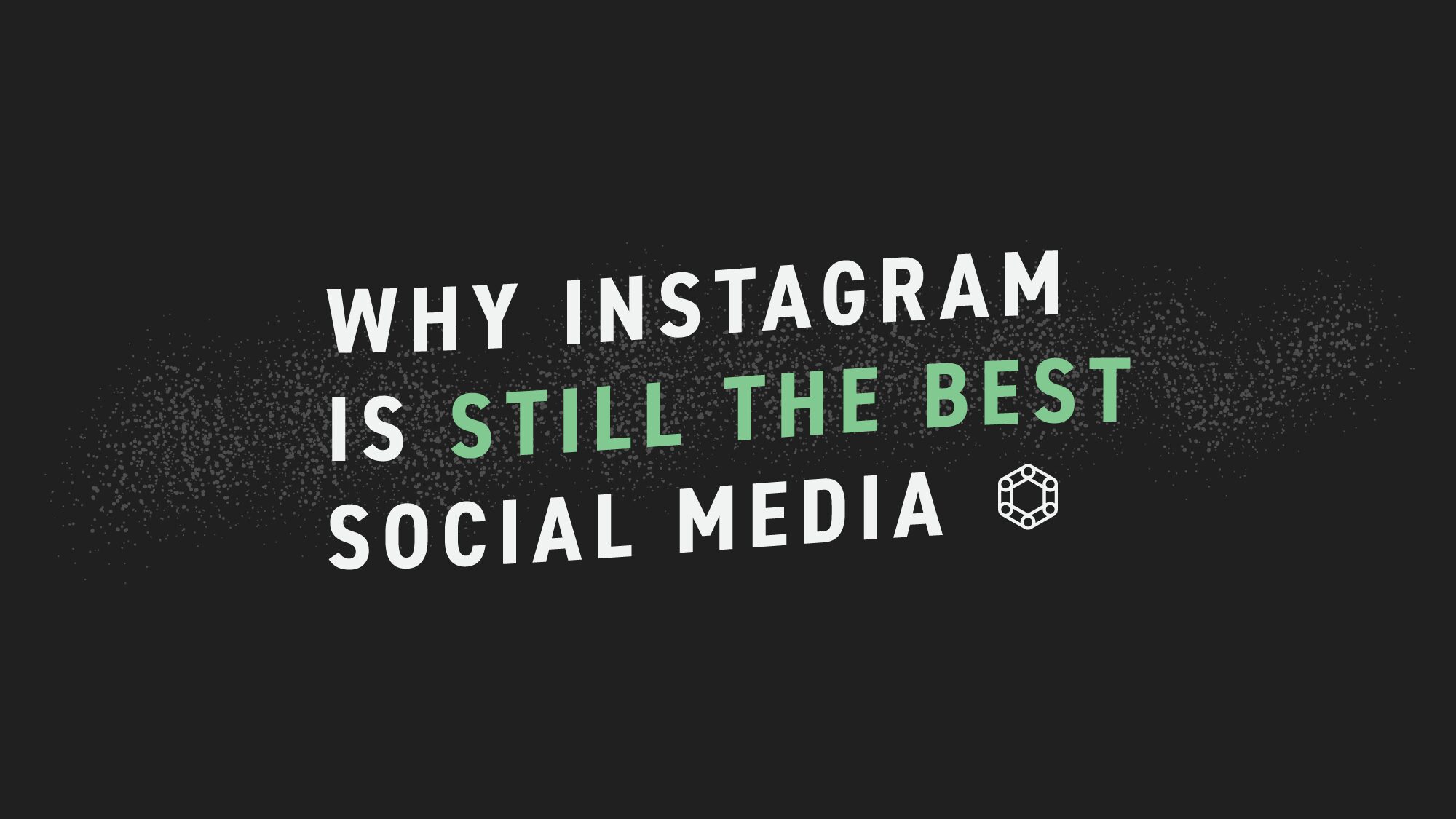 Why Instagram is the best social media - Parkway Digital